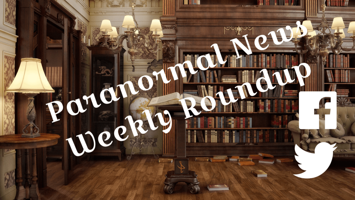 Paranormal News Weekly Roundup – 7th June 2020 – Ashley Knibb