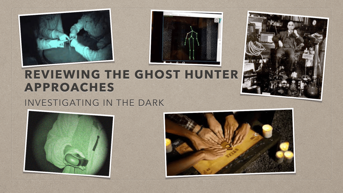 Reviewing the Ghost Hunter Approaches – Investigating in the Dark ...